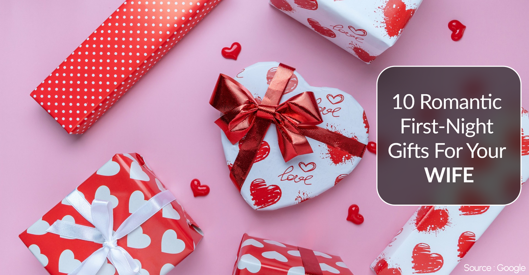 10 Romantic First-Night Gifts For Your Wife That She Will Cherish Fore ...